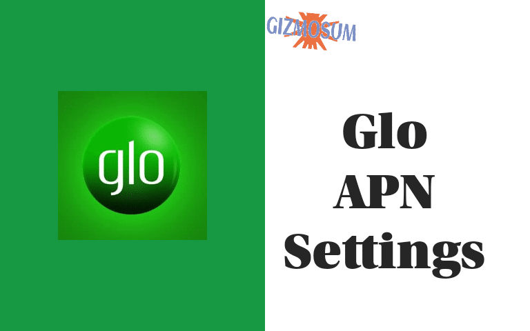 Glo APN Setting for Fast Internet: The Complete Settings